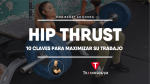HIP THRUST: 10 CLAVES PARA MAXIMIZAR TU GLÚTEO. - Trainologym