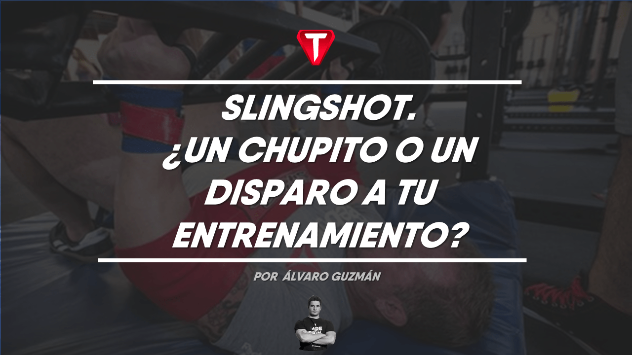 SLINGSHOT. ¿UN CHUPITO O UN DISPARO A TU ENTRENAMIENTO? - Trainologym SLINGSHOT. ¿UN CHUPITO O UN DISPARO A TU ENTRENAMIENTO? - Trainologym