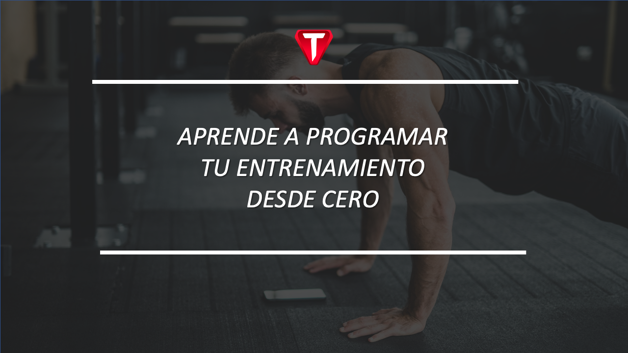 APRENDE A PROGRAMAR TU ENTRENAMIENTO - Trainologym APRENDE A PROGRAMAR TU ENTRENAMIENTO - Trainologym
